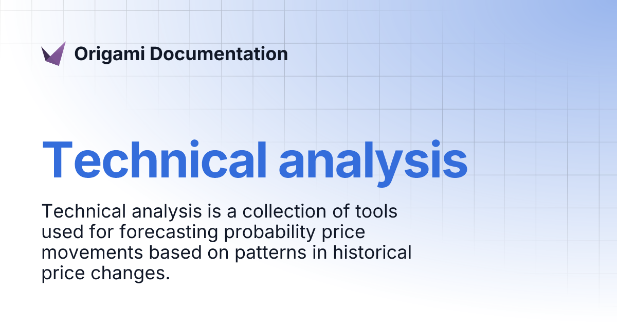 Technical analysis | Origami Documentation