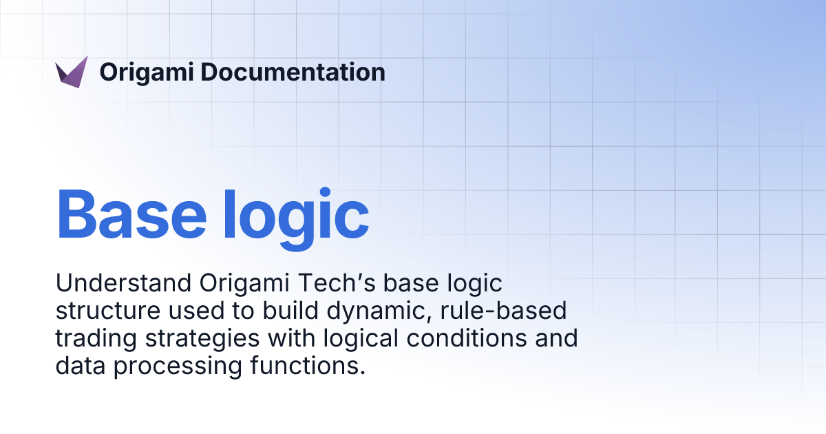 Base logic | Origami Documentation