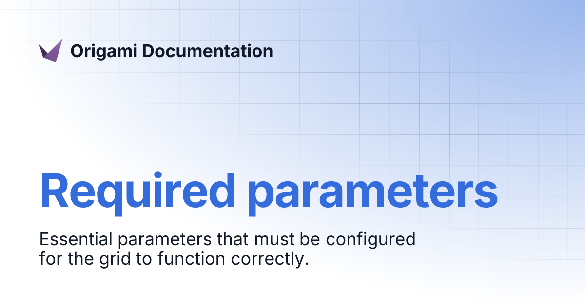 Required parameters | Origami Documentation