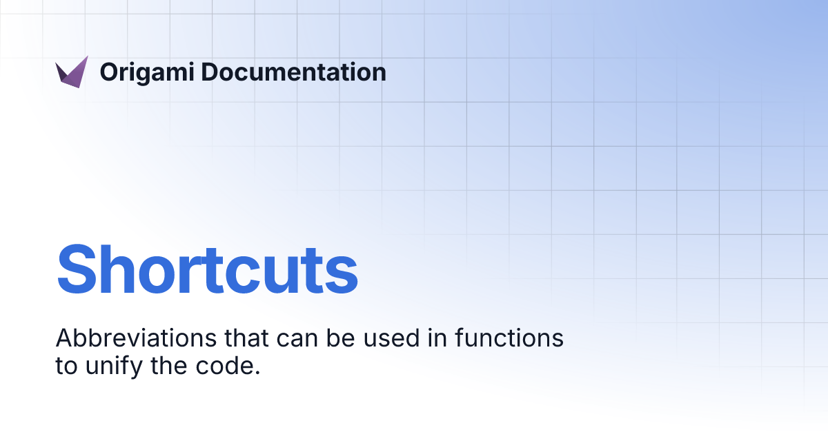Shortcuts | Origami Documentation